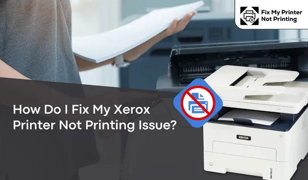 How Do I Fix My Xerox Printer Not Printing Issue? | by Fix My Printer ...