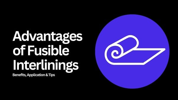 Advantages of Fusible Interlinings: Benefits, Application & Tips | by ...