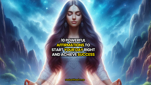10 Powerful Affirmations to Start Your Day Right and Achieve Success | by Restart Fresh | Jul ...