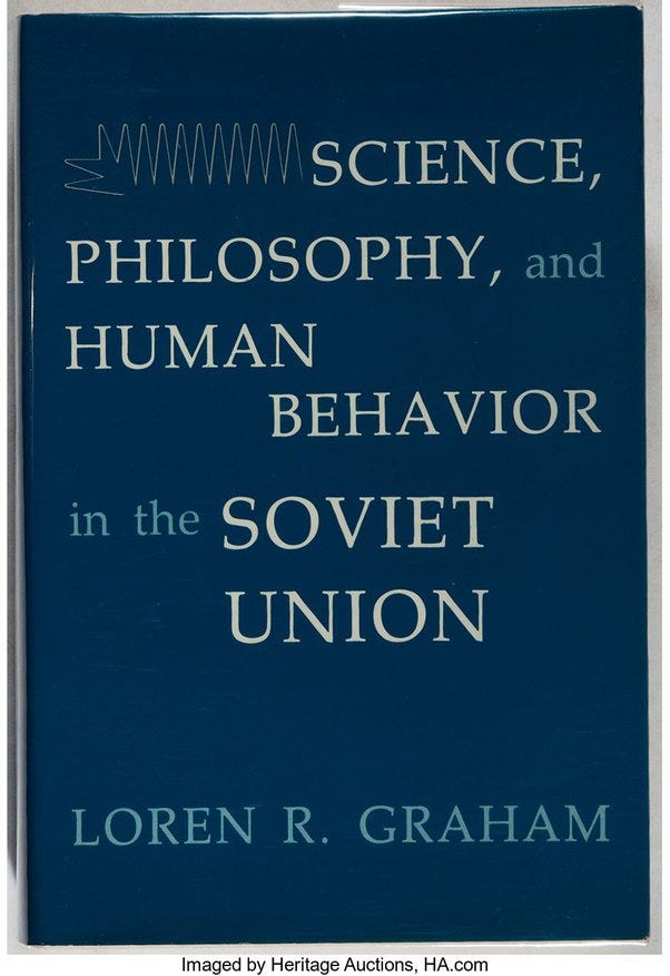 On Loren Graham’s Science, Philosophy, and Human Behavior in the Soviet ...