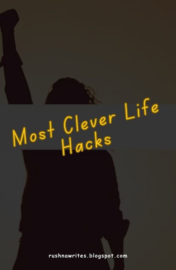 Most Clever Life Hacks. Looking for clever tricks to make life… | by ...