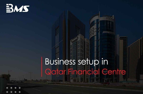 Starting a Business in Qatar Financial Centre — BMS Auditing | by BMS Auditing | Medium