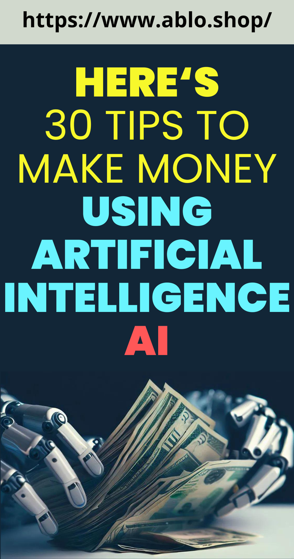 30 Tips to Make Money Using Artificial Intelligence ! | by MAKE MONEY WITH BETY | Mar, 2024 | Medium