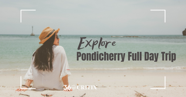 A Full Day Guide for Pondicherry Day Trip | by Lakshmanaprasadtravels ...