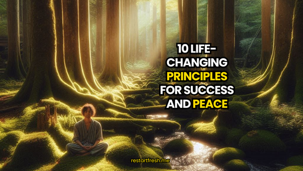 10 Life-Changing Principles for Success and Peace | by Restart Fresh ...