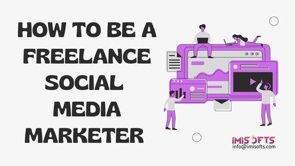 How to be a freelance social media marketer? | by IMISOFT | Medium