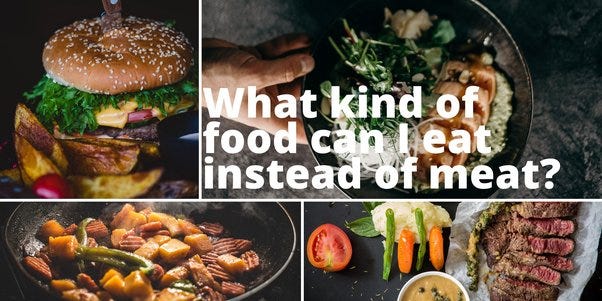 What kind of food can I eat instead of meat? | by Fasmin Alawudeen | Medium