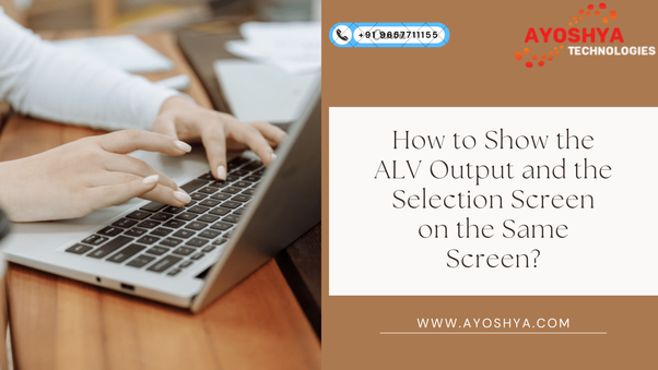 How to Show the ALV Output and the Selection Screen on the Same Screen? | by Khushi | Medium
