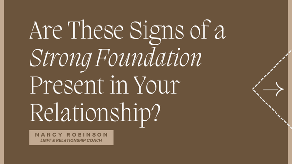 Are These Signs of a Strong Foundation Present in Your Relationship ...