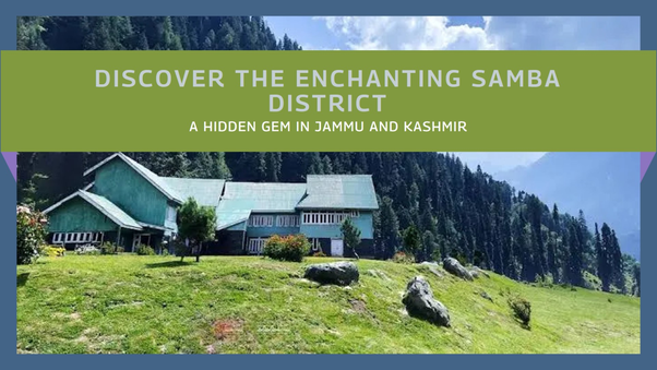 Unveil the Enchanting Charm of Samba District: A Hidden Gem in Jammu ...