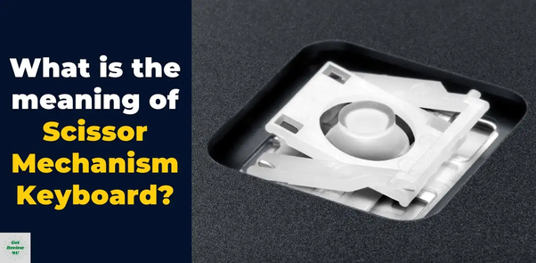 What is the meaning of Scissor Mechanism Keyboard? - Get Review 4 U ...