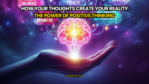 How Your Thoughts Create Your RealityThe Power of Positive Thinking ...