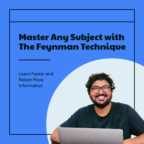 How to Learn Faster with The Feynman Technique? | by Samarjeet Kumar Singh | Medium