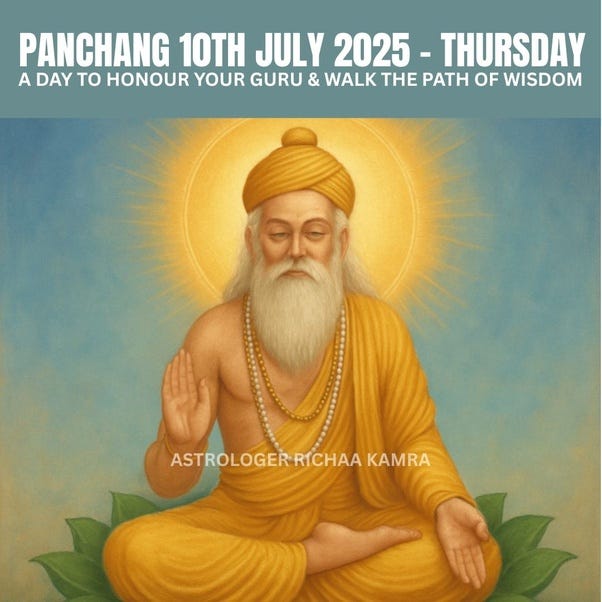 PANCHANG 10TH JULY 2025 — A DAY TO HONOUR YOUR GURU & WALK THE PATH OF ...