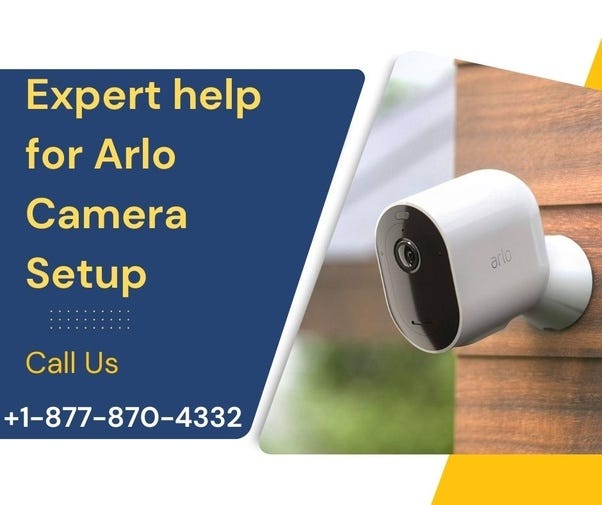 Expert help for Arlo Camera Setup | Call +1–877–870–4332 | Medium