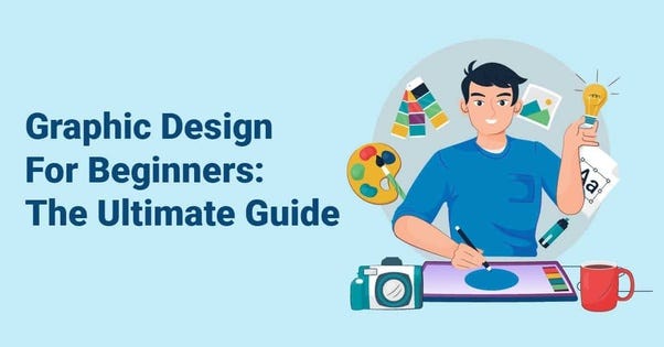 The Ultimate Guide on How to Do Graphic Design for Beginners | by ...