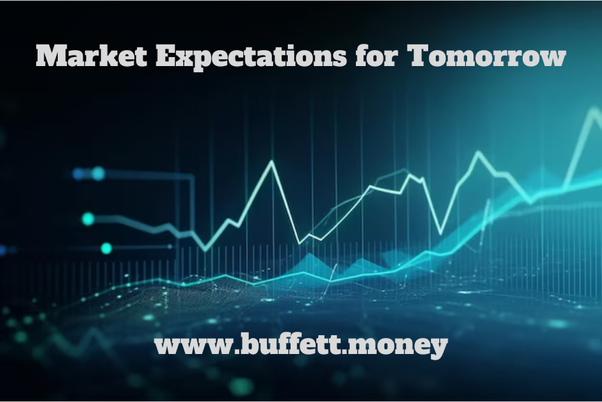 What is the expectations from the market for tomorrow? | by Buffett ...
