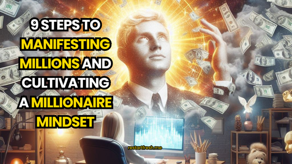 9 Steps to Manifesting Millions and Cultivating a Millionaire Mindset ...
