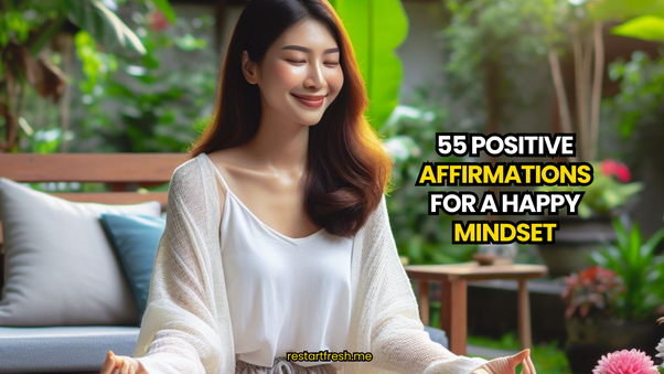 55 Positive Affirmations for a Happy Mindset | by Restart Fresh | Jul, 2024 | Medium