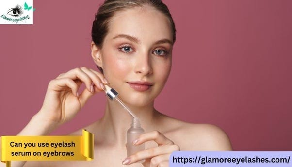 Can You Use Eyelash Serum on Eyebrows? | by Sam Smith | Jul, 2024 | Medium