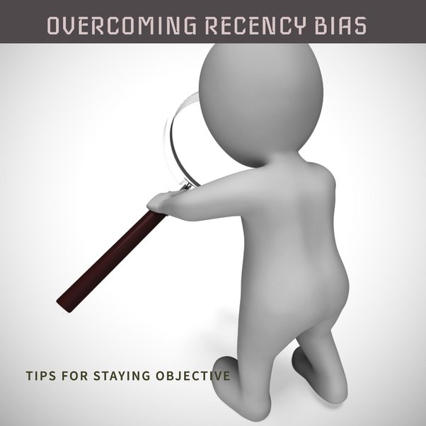 Managing Recency Bias”. Life’s ups and down navigate with… | by Anil ...