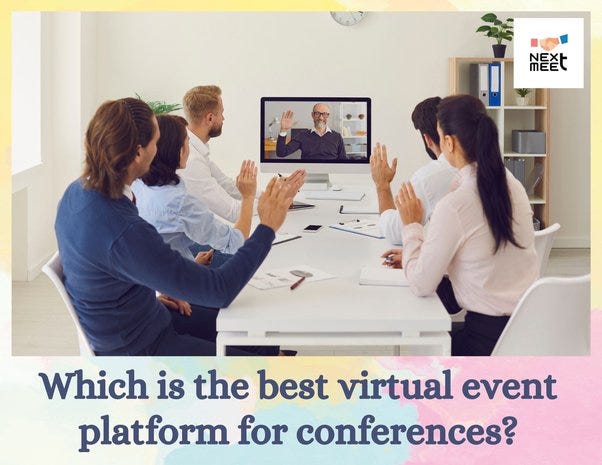 Which is the best virtual event platform for conferences? | by NextMeet ...