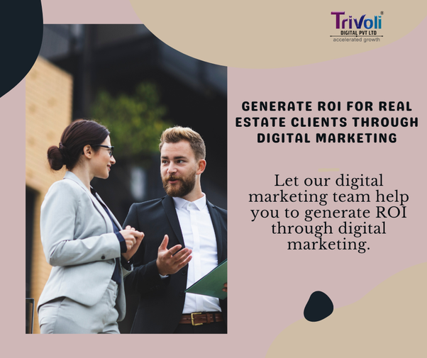 Generating ROI for real estate clients through digital marketing | by ...