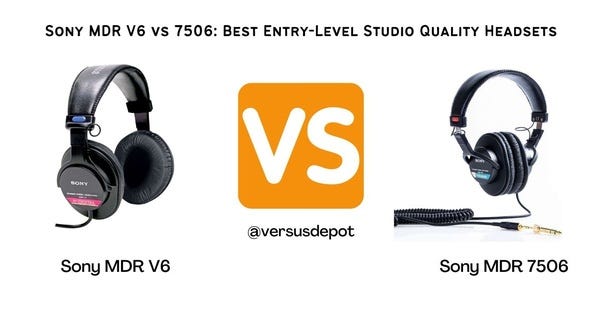 Sony MDR V6 vs 7506: Best Entry-Level Studio Quality Headsets | by ...
