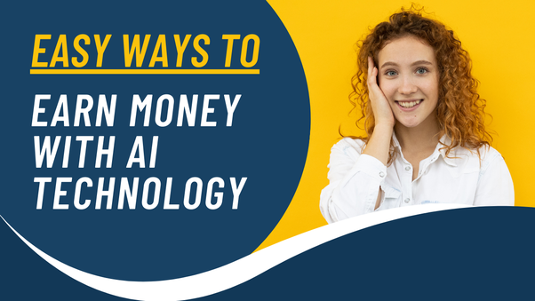 Easy Ways to Earn Money with AI Technology | by John Smith | Jul, 2024 ...