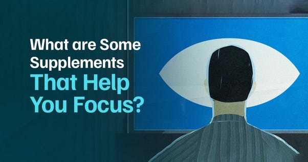 What are some supplements that help you focus? | by Focus Elixir | Medium