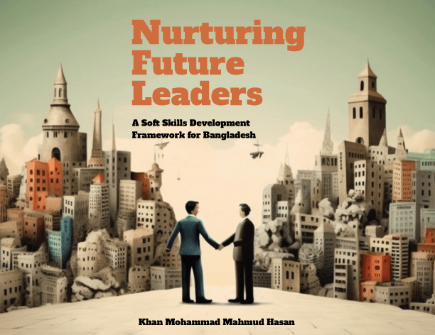 Nurturing Future Leaders: A Soft Skills Development Framework for Bangladesh | by Khan Mohammad ...
