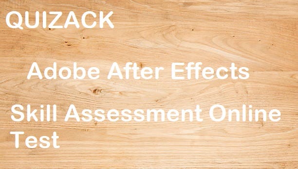 Adobe After Effects Skills Assessment | by Quizack Official | Medium