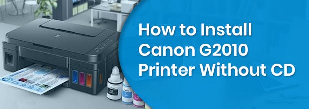 How to Install Canon G2010 Printer Without CD | by Meave waily | Medium