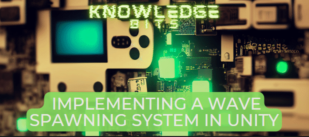 Knowledge Bits: Implementing a Wave Spawning System in Unity | by Eddie Sanchez | Medium