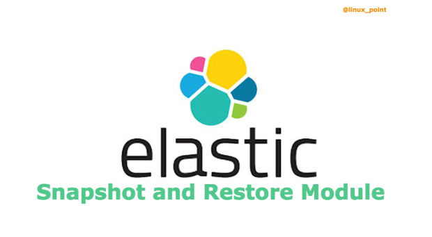 How To Create Snapshot And Restore Of Elasticsearch Cluster Data By 