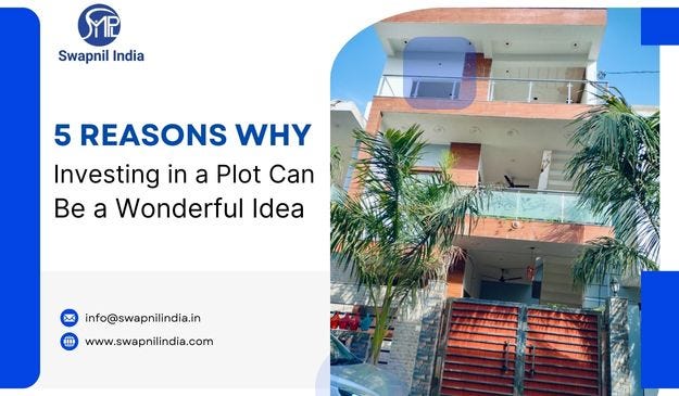 5 Reasons Why Investing in a Plot Can Be a Wonderful Ideas | by Swapnil India | Jul, 2024 | Medium