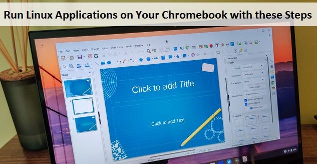 Run Linux Applications on Your Chromebook with these Steps | by ...