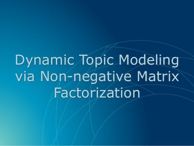 Topic Modelling Using NMF. Well, In this blog I want to explain… | by ...
