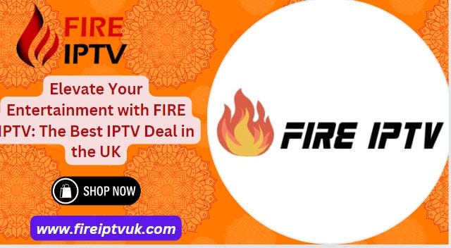Fire IPTV: The Ultimate IPTV Experience for the UK | by Jhon James | Oct, 2024 | Medium