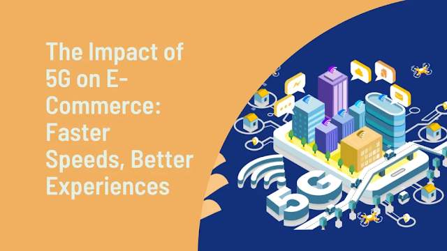 The Impact of 5G on E-Commerce: Faster Speeds, Better Experiences | by ...