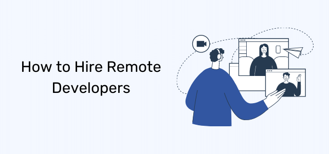 10 Reasons Why You Should Hire A Remote Software Developer for Your ...