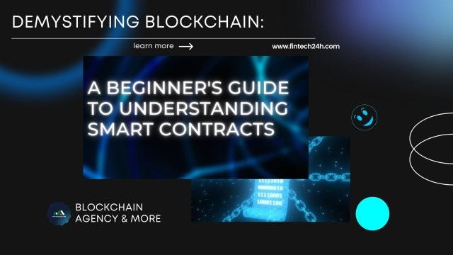 Demystifying Blockchain: A Beginner’s Guide to Understanding Smart Contracts | by Fintech24h ...