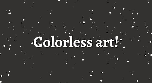 Colorless art! Why are colors essential in art? | by Dahlia Hosny | Medium