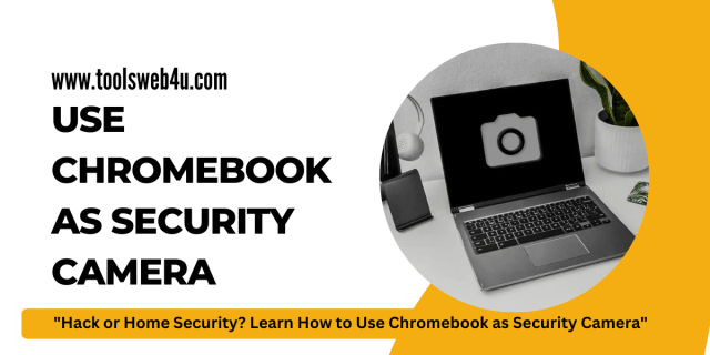 “Hack or Home Security? Learn How to Use Chromebook as Security Camera ...