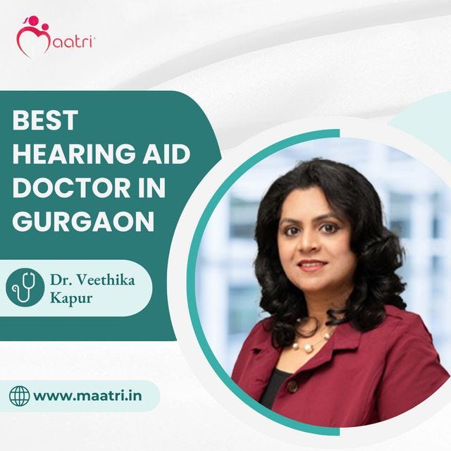 Do you Know How Dr. Veethika is the MAATRI’s Best Hearing Aid Doctor ...