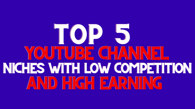 Top 5 YouTube Channels Niches with low competition and high earning in ...