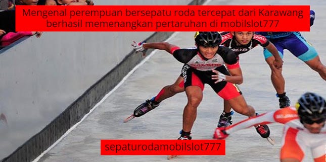 Mengenal perempuan bersepatu roda tercepat dari Karawang berhasil ...