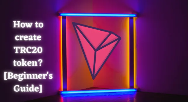 How to Create a TRC20 Token? Beginner’s Guide for Startups | Cryptodition