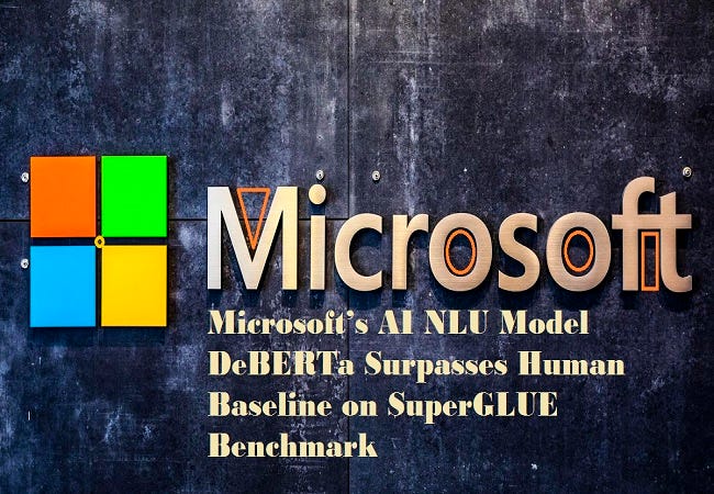 Microsoft’s AI NLU Model DeBERTa Surpasses Human Baseline on SuperGLUE ...