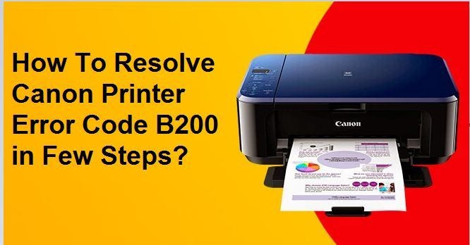 How To Resolve Canon Printer Error Code B200 in Few Steps? | by Malia ...